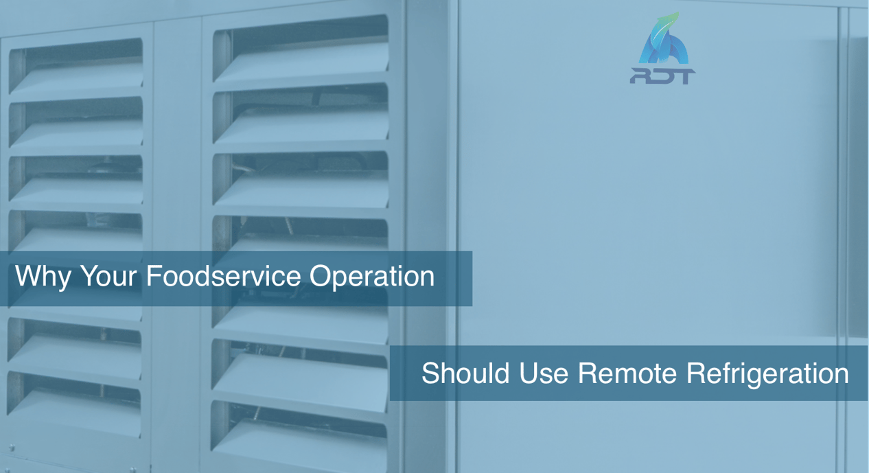 Three Reasons Your Foodservice Operation Should Use Remote Refrigeration